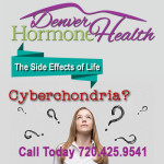 THE SIDE EFFECTS OF LIFE - Cyberchondria? - Denver Hormone Health