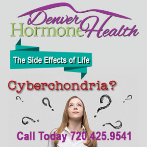 THE SIDE EFFECTS OF LIFE - Cyberchondria? - Denver Hormone Health